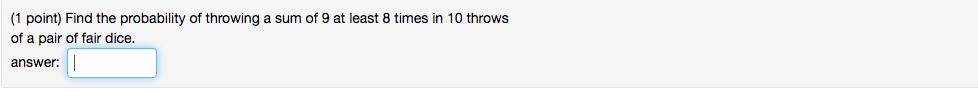 Solved (1 point) Find the probability of throwing a sum of 9 | Chegg.com