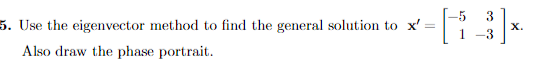 Solved Use the eigenvector method to find the general | Chegg.com