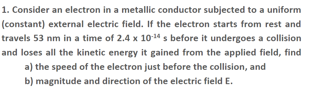 [Solved]: 1. Consider an electron in a metallic conductor