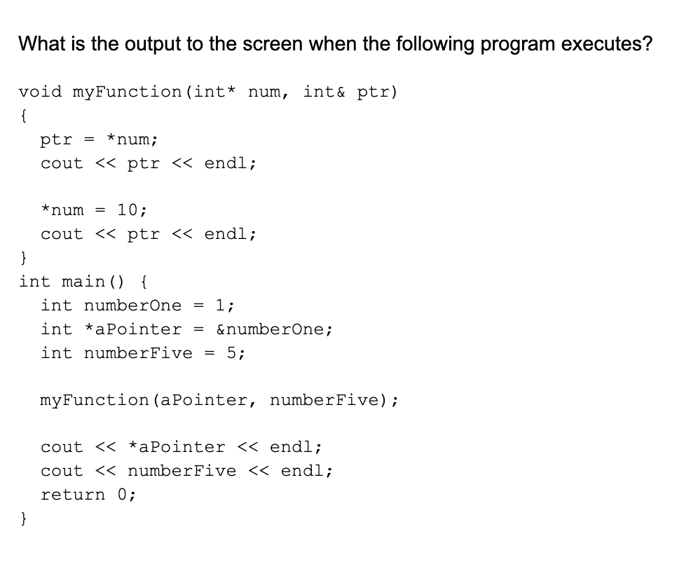 Solved What is the output to the screen when the following | Chegg.com