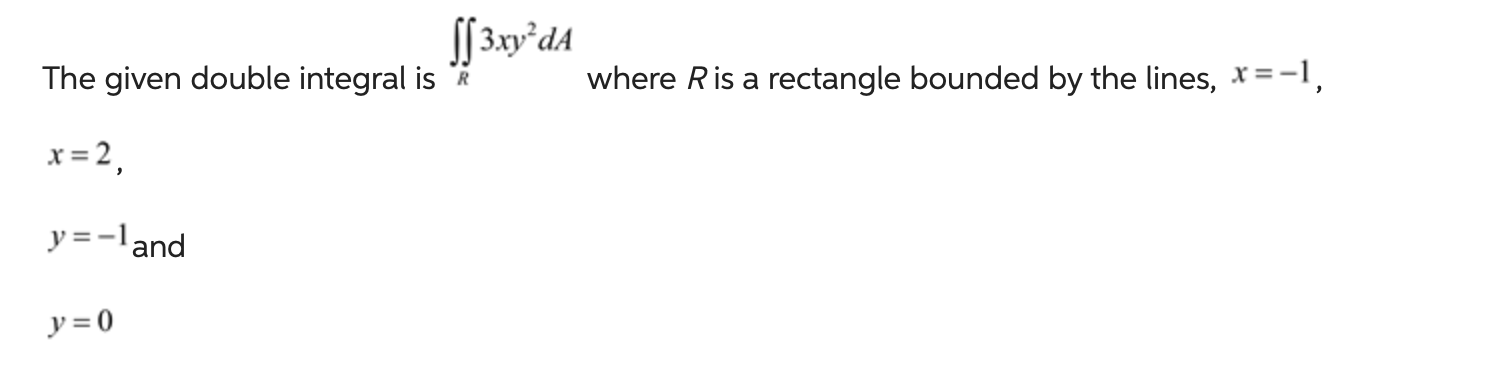 Solved The given double integral is ∬R3xy2dA where R is a | Chegg.com