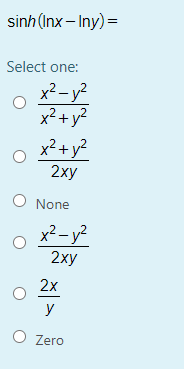 Solved sinh (Inx - Iny)= Select one: x²-y² x2 + y2 x² + y² | Chegg.com