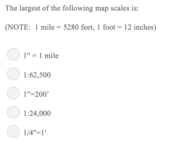 Solved The largest of the following map scales is: (NOTE: 1 | Chegg.com