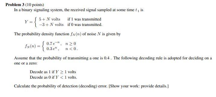 Solved Problem 3 (10 points) In a binary signaling system, | Chegg.com