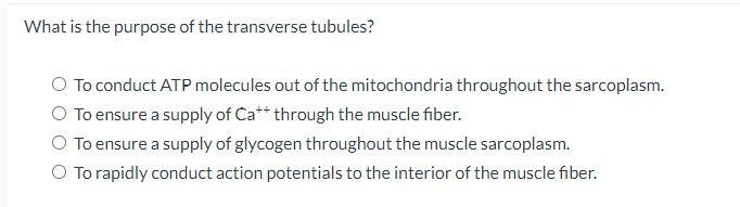 Solved What is the purpose of the transverse tubules? To | Chegg.com