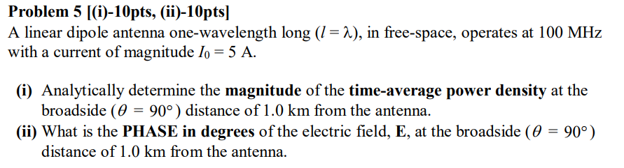 Problem 5 [(i)-10pts, (ii)-10pts] A linear dipole | Chegg.com