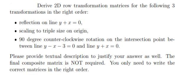 Solved Derive 2D row transformation matrices for the | Chegg.com
