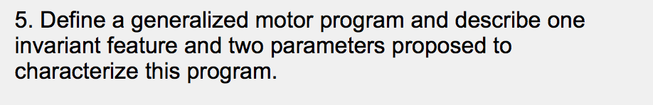 Solved 5. Define a generalized motor program and describe | Chegg.com