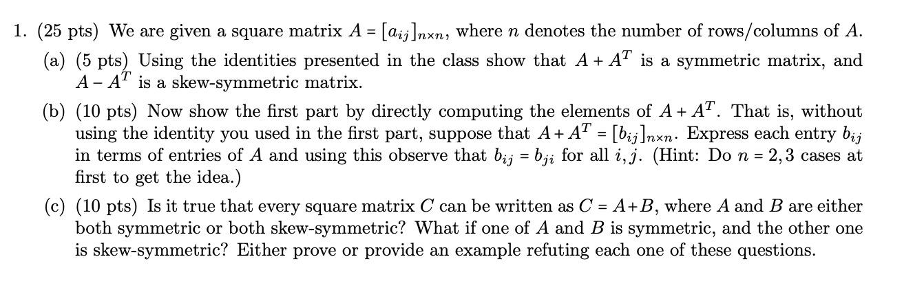 Solved 1. (25 pts) We are given a square matrix A=[aij]n×n, | Chegg.com