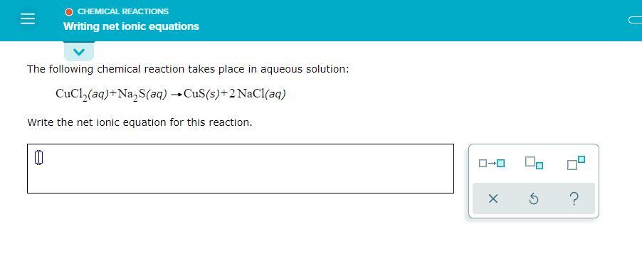 Solved = O CHEMICAL REACTIONS Writing net ionic equations | Chegg.com