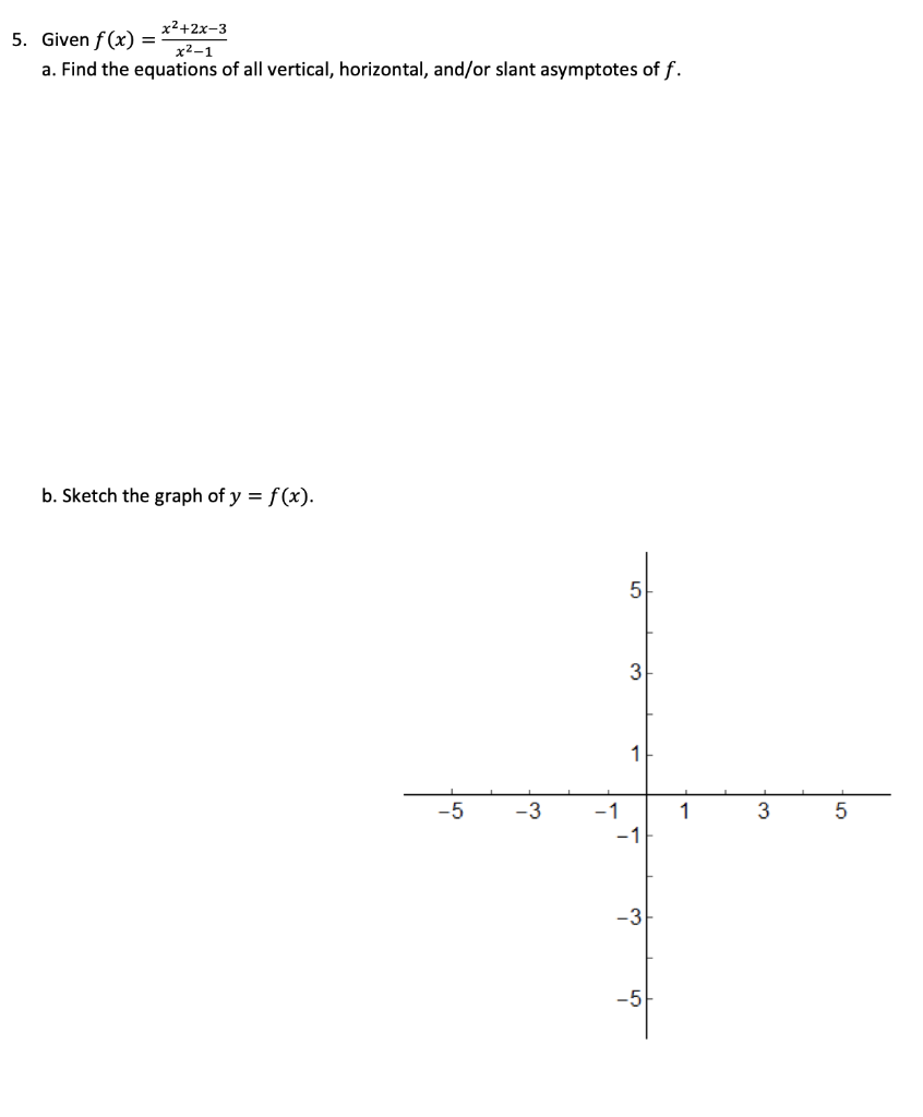 Solved 5. Given f(x)=x2−1x2+2x−3 a. Find the equations of | Chegg.com