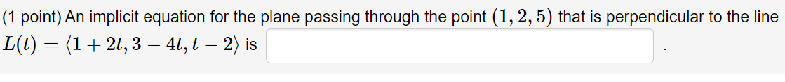 Solved (1 point) An implicit equation for the plane passing | Chegg.com