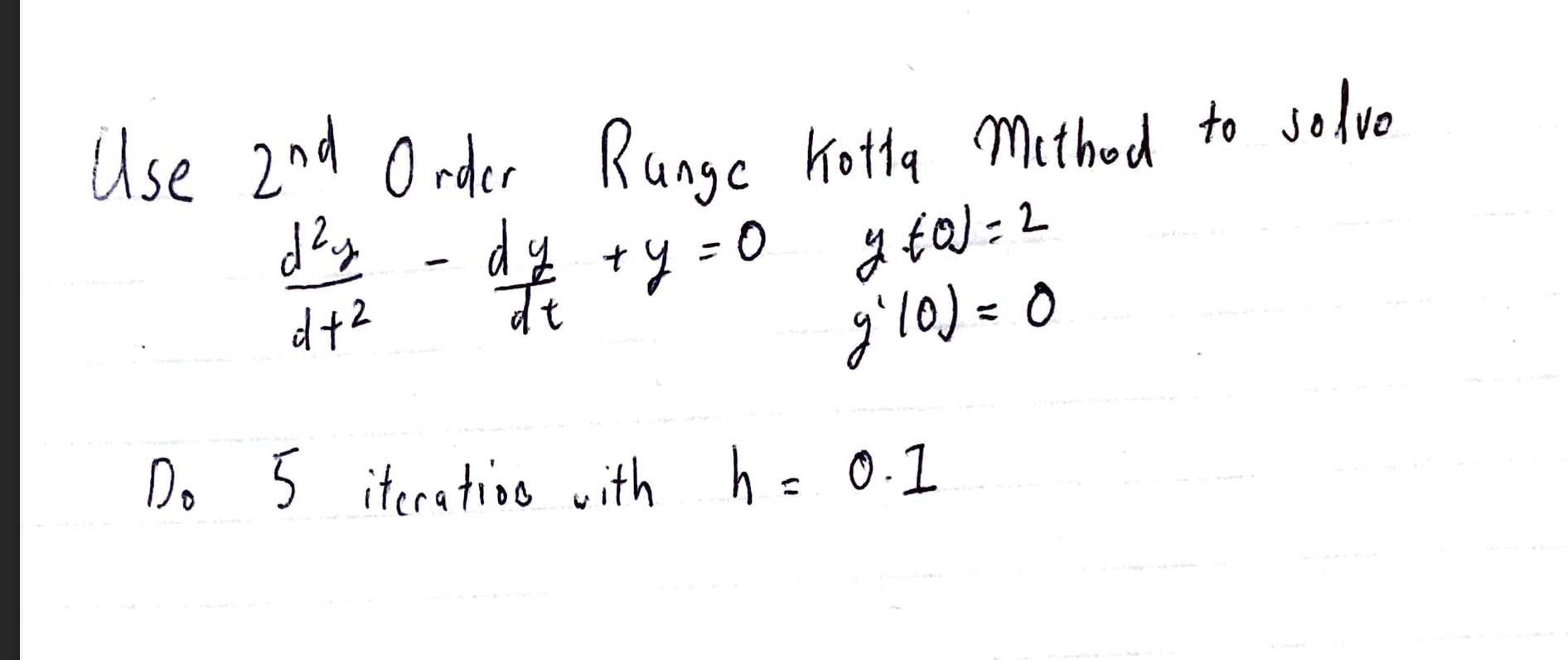 Solved Use 2nd Order Runge Kotta Method to solve dy des dt2 | Chegg.com