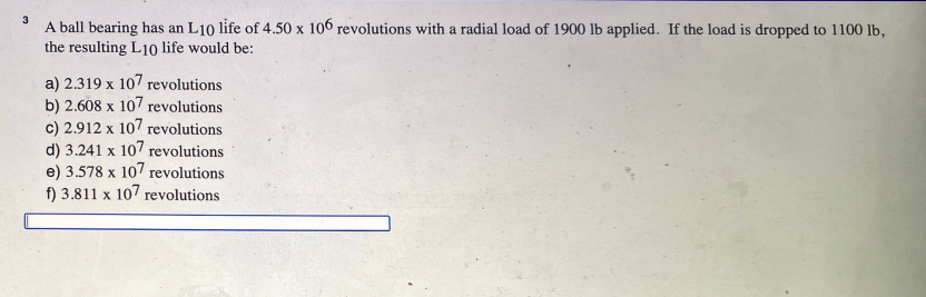 Solved 3 A ball bearing has an L10 life of 4.50 x 106 | Chegg.com