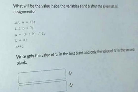 Solved What will be the value inside the variables a and b | Chegg.com