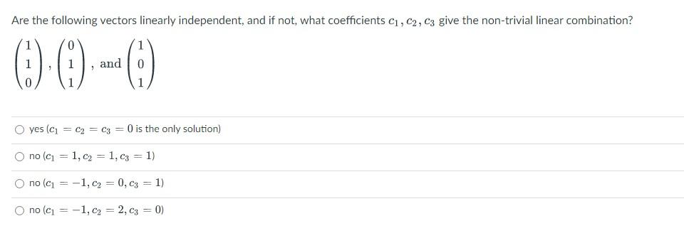 Solved Are the following vectors linearly independent, and | Chegg.com