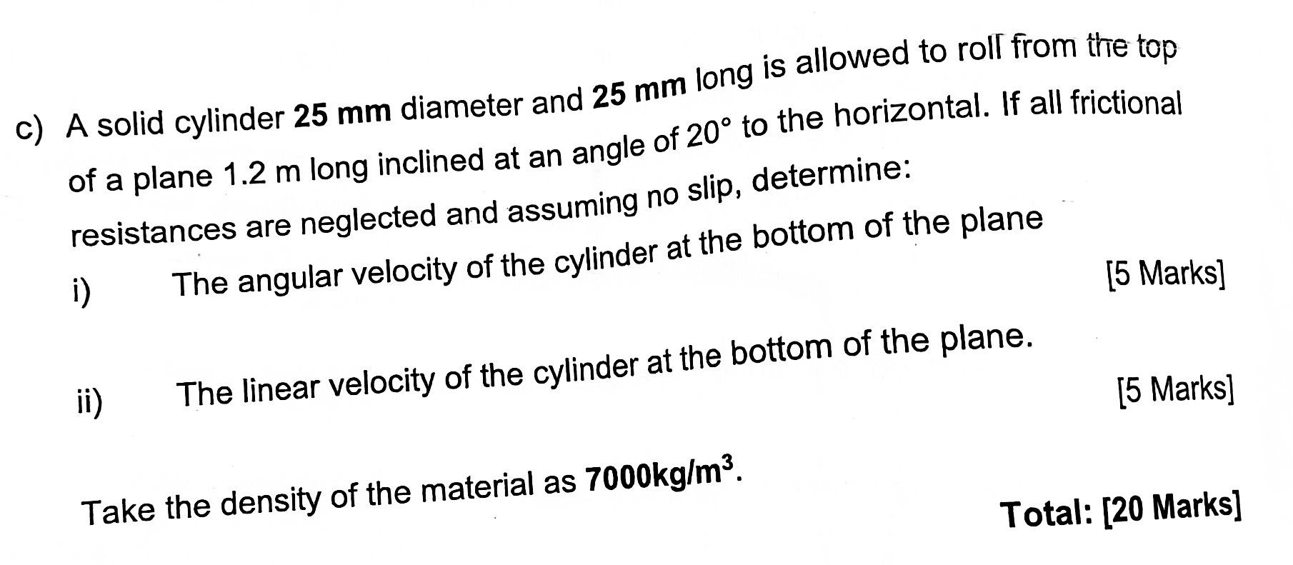 Solved c) A solid cylinder 25 mm diameter and 25 mm long is | Chegg.com