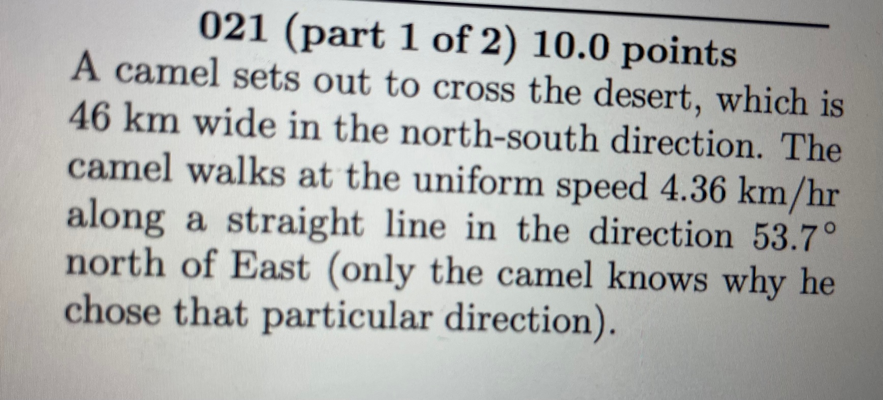 Solved 021 (part 1 of 2) 10.0 points A camel sets out to | Chegg.com