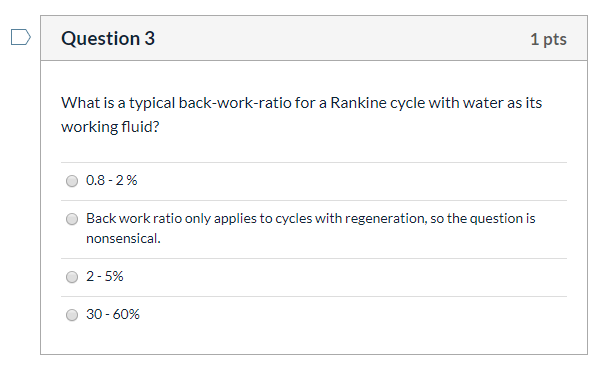 Solved Question 3 1 pts What is a typical back-work-ratio | Chegg.com