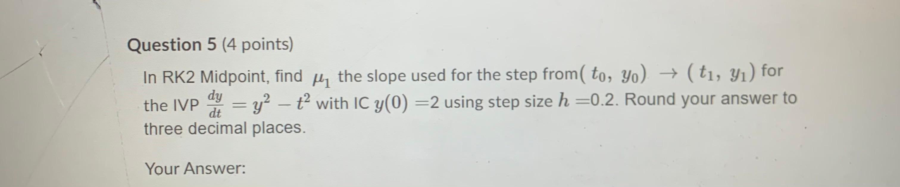 Solved Question 5 (4 points) In RK2 Midpoint, find Hy the | Chegg.com