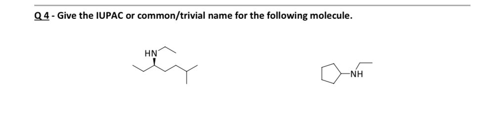 Solved Q4 - Give the IUPAC or common/trivial name for the | Chegg.com