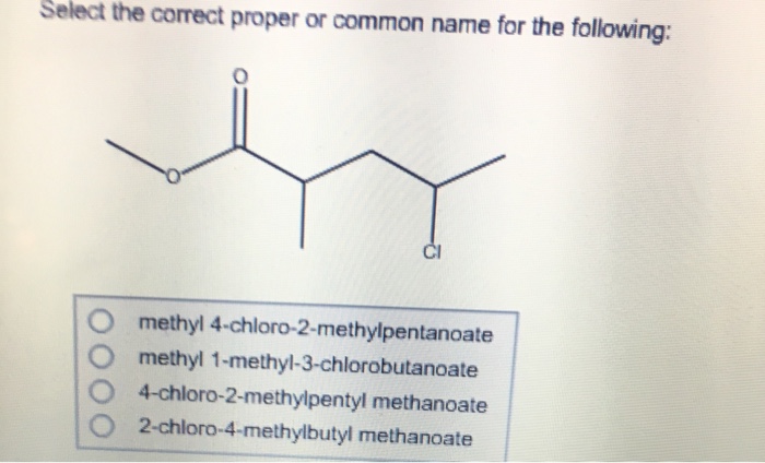 Solved Select the correct proper or common name for the | Chegg.com