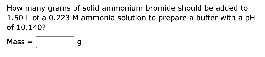 Solved How many grams of solid ammonium bromide should be | Chegg.com