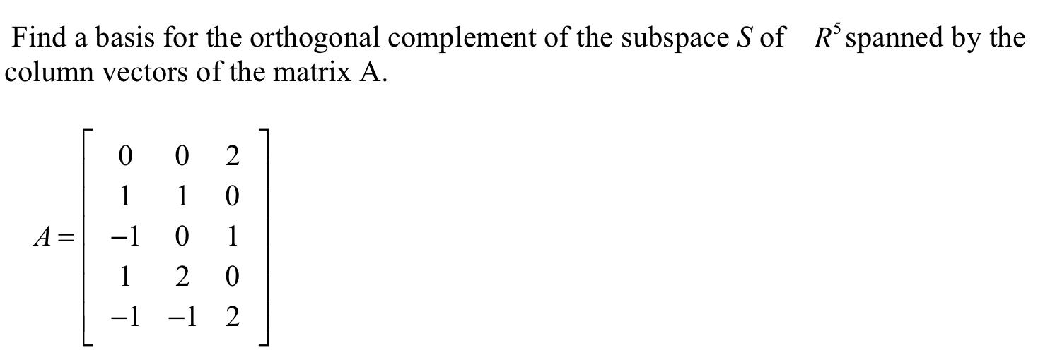 Solved Find a basis for the orthogonal complement of the | Chegg.com