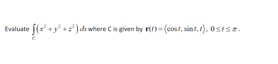 Solved Evaluate ∫C(x2+y2+z2)ds where C is given by | Chegg.com