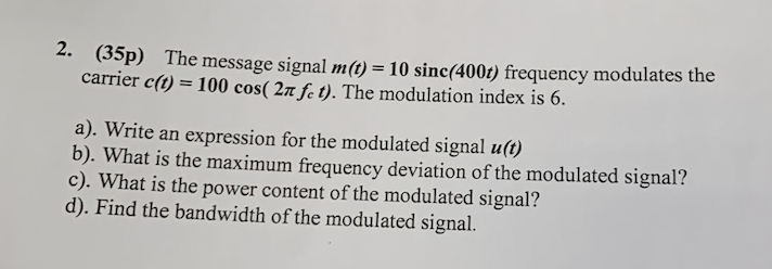 Solved 2. (35p) The message signal m(t)=10sinc(400t) | Chegg.com