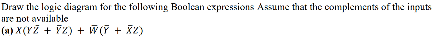 Solved Draw the logic diagram for the following Boolean | Chegg.com