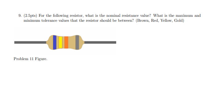 Solved 9. (2.5pts) For the following resistor, what is the | Chegg.com