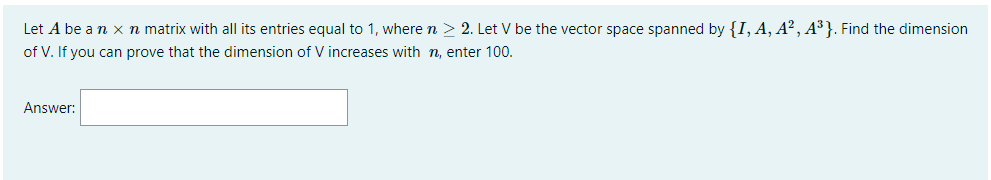 Solved Let A be a n×n matrix with all its entries equal to 1 | Chegg.com