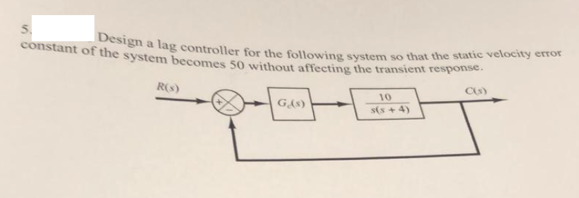 Solved Design a lag controller for the following system so | Chegg.com