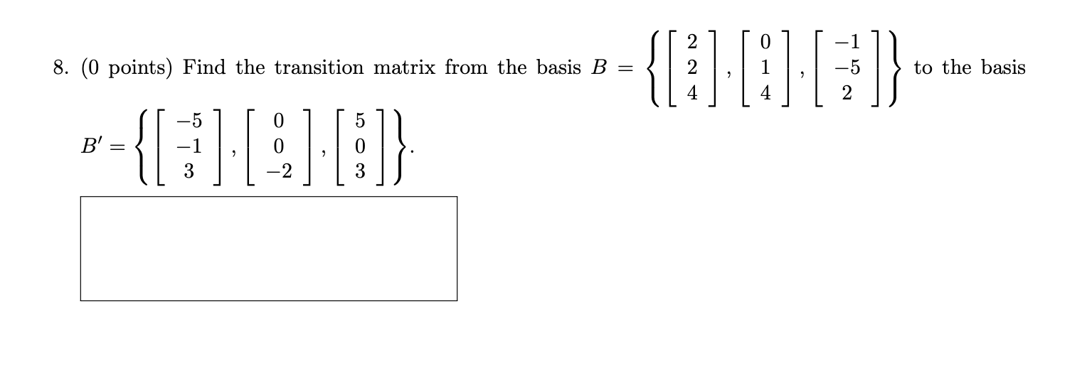 Solved 8. (0 points) Find the transition matrix from the | Chegg.com