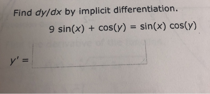 Solved Find dy/dx by implicit differentiation. 9 sin(x) | Chegg.com
