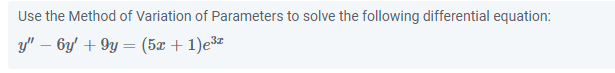 Solved Use the Method of Variation of Parameters to solve | Chegg.com