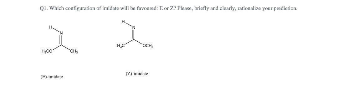 Solved Q1. Which configuration of imidate will be | Chegg.com