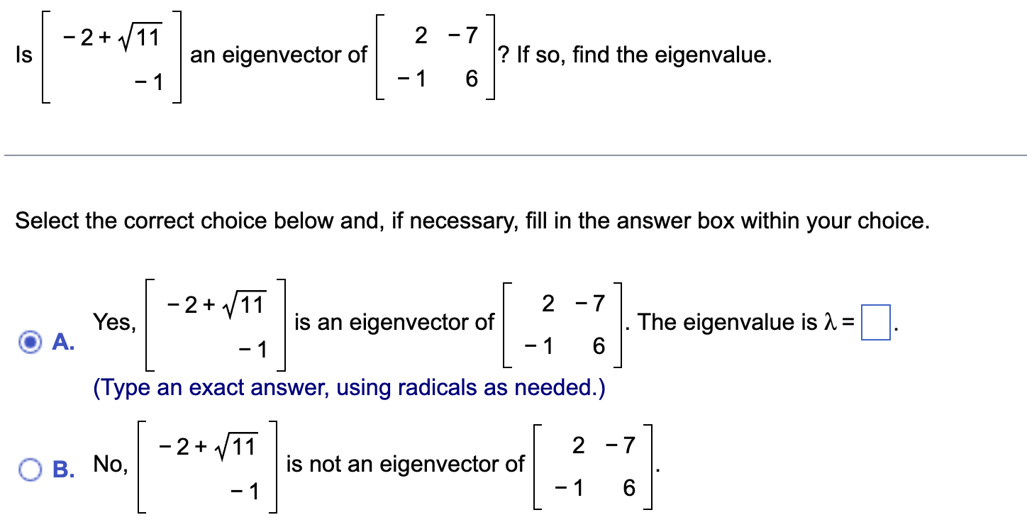 Solved Is [−2+11−1] an eigenvector of [2−1−76] ? If so, find | Chegg.com