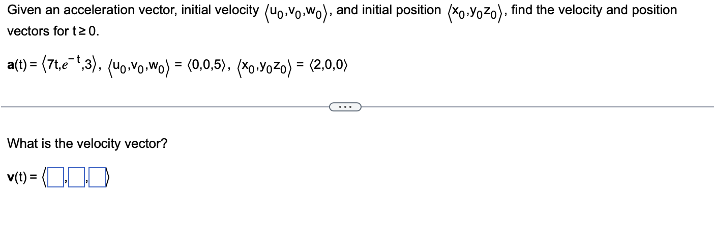 Solved Given an acceleration vector, initial velocity | Chegg.com