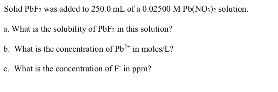 Solved Solid PbF2 was added to 250.0 mL of a 0.02500 M | Chegg.com