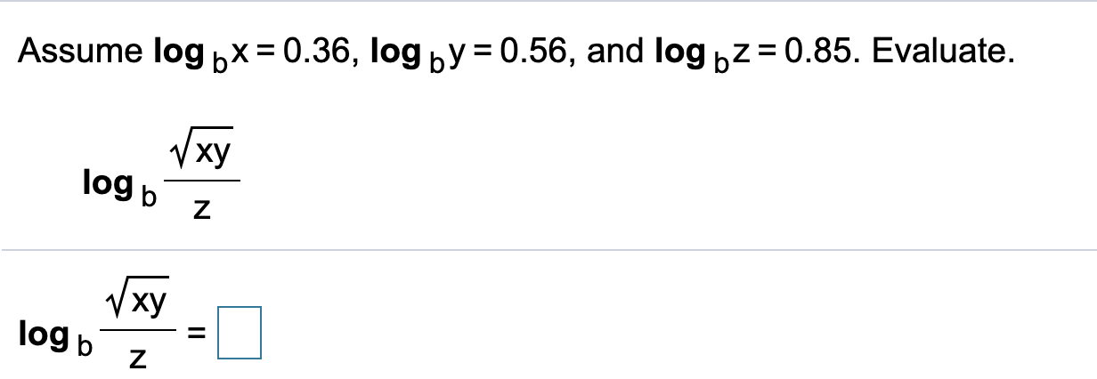 Solved Assume log bx = 0.36, log by = 0.56, and log bz=0.85. | Chegg.com