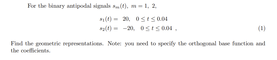 Solved For the binary antipodal signals Sm(t), m=1, 2, Si(t) | Chegg.com