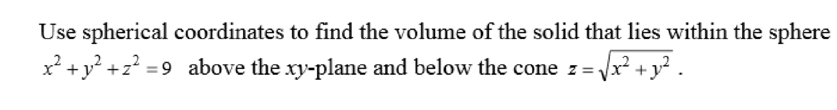 Solved Use spherical coordinates to find the volume of the | Chegg.com
