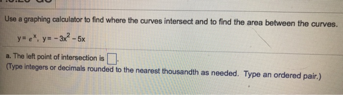 Solved Use a graphing calculator to find where the curves | Chegg.com