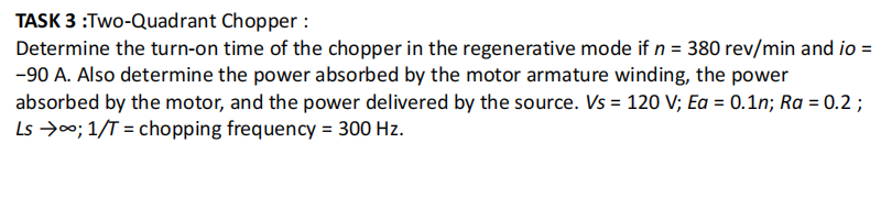 Solved TASK 3 :Two-Quadrant Chopper : Determine the turn-on | Chegg.com
