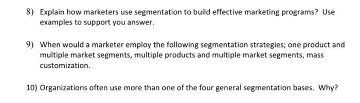 Solved 8) Explain how marketers use segmentation to build | Chegg.com