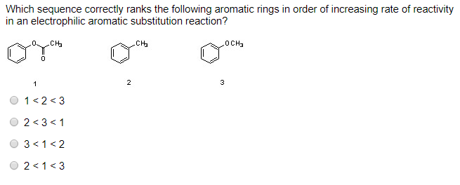 Solved Which sequence correctly ranks the following aromatic | Chegg.com Solved Which sequence correctly ranks the following aromatic | Chegg.com