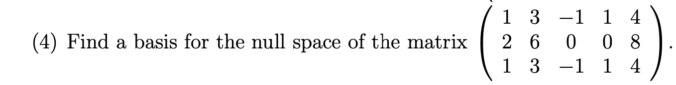 Solved (4) ﻿Find a basis for the null space of the matrix | Chegg.com