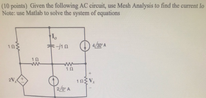 Solved (10 points) Given the following AC circuit, use Mesh | Chegg.com